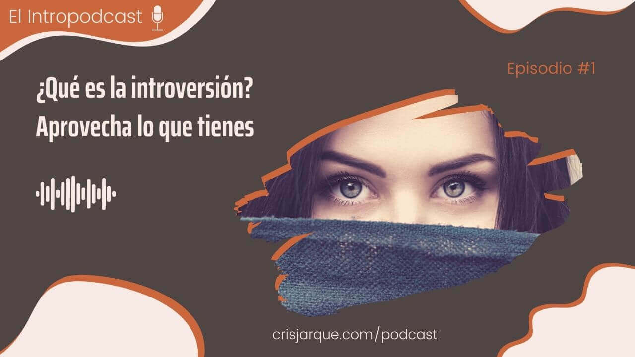 ¿Qué significa ser una persona introvertida? - El Intropodcast